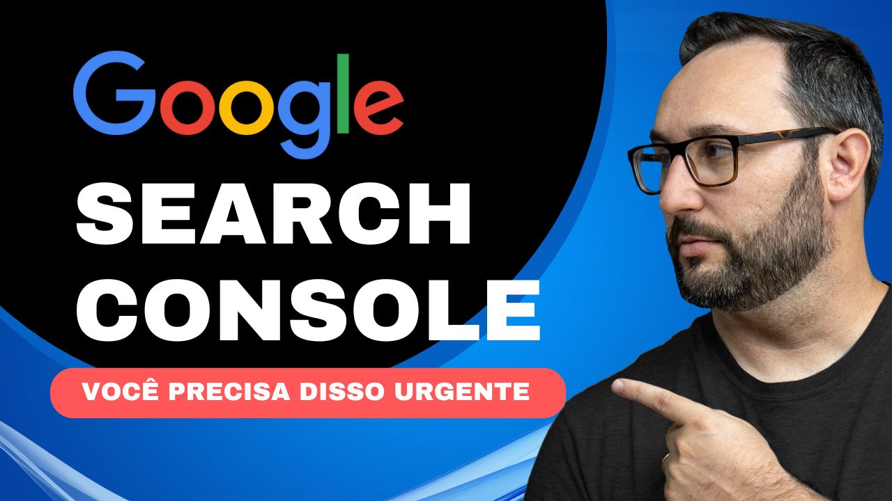 Domine o Google Search Console e Apareça no Google